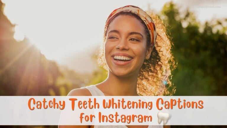100+ Catchy Teeth Whitening Captions for Instagram and Hashtags 2025